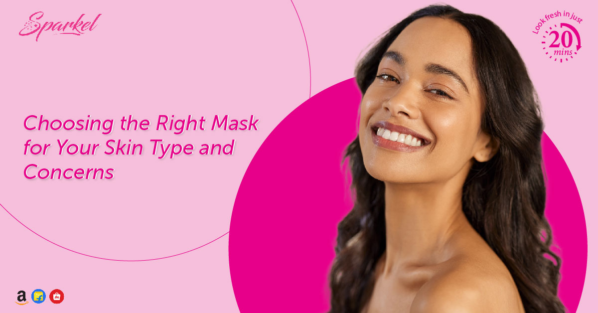 Choosing the Right Mask for Your Skin Type and Concerns | Sparkel ...