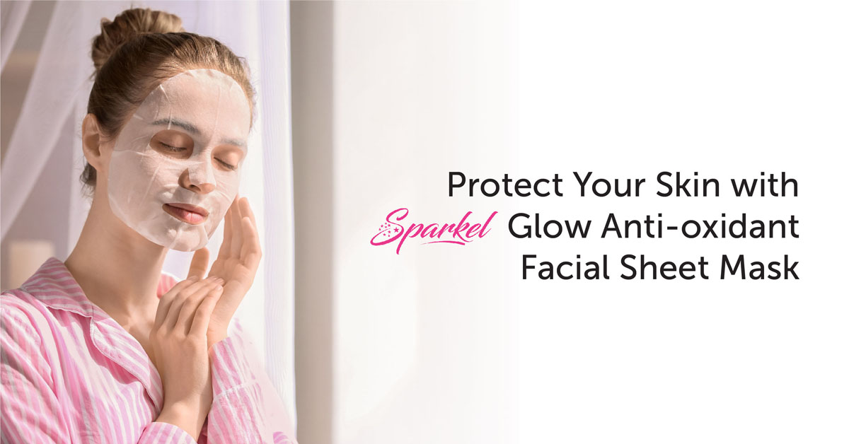 Protect Your Skin with Sparkels Glow Anti-oxidant Facial Sheet Mask ...
