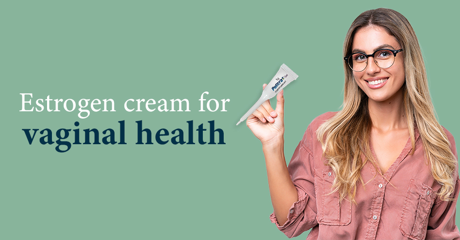 Relief from Vaginal Dryness: Understanding an Estrogen cream called Pelitra | Hetero Healthcare